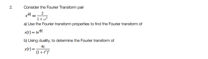 Solved Consider the Fourier Transform pair e^-|t| 2/1 + | Chegg.com