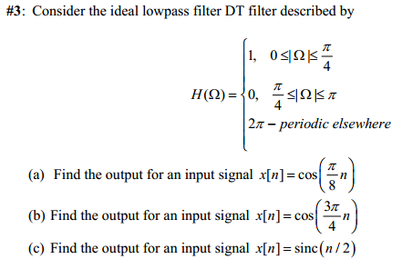 Solved Consider the ideal lowpass filter DT filter described | Chegg.com