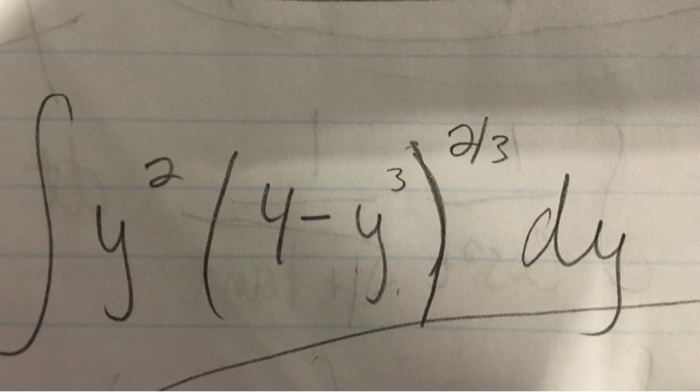 Solved Integral y^2 (4-y^3)^2/3 dy | Chegg.com
