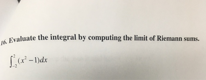 Solved Evaluate the integral by computing the limit of | Chegg.com