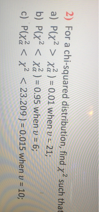 Solved For a chi-squared distribution, find X^2 such that | Chegg.com