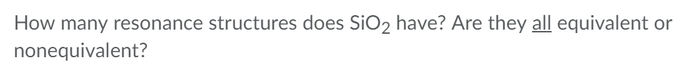 Solved How many resonance structures does SiO2 have? Are | Chegg.com