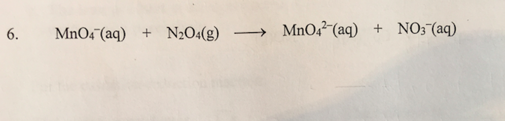 Solved MnOr(aq) + N2O4(g) 一→ MnO42-(aq) + NO3-(aq) | Chegg.com