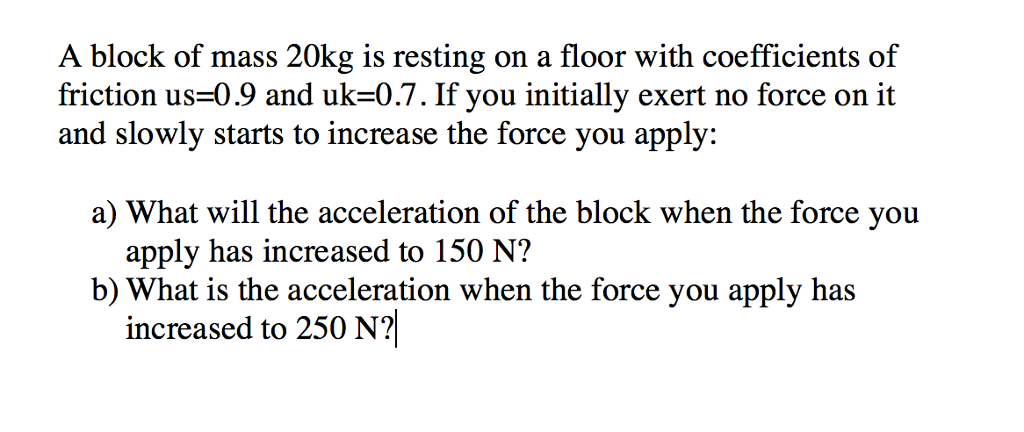 Solved A block of mass 20kg is resting on a floor with | Chegg.com