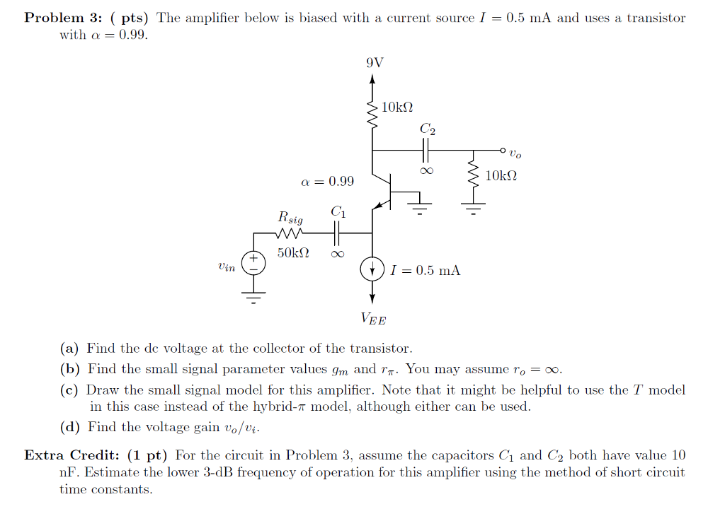 Solved Problem 3: ( pts) The amplifier below is biased with | Chegg.com