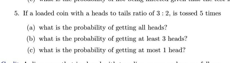 Solved 5. If a loaded coin with a heads to tails ratio of 3 | Chegg.com