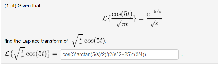 Solved Given that { cos(5t)/square root pi t} = e^-5/s/ | Chegg.com