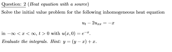 Solved Question: 2 (Heat equation with a source) Solve the | Chegg.com