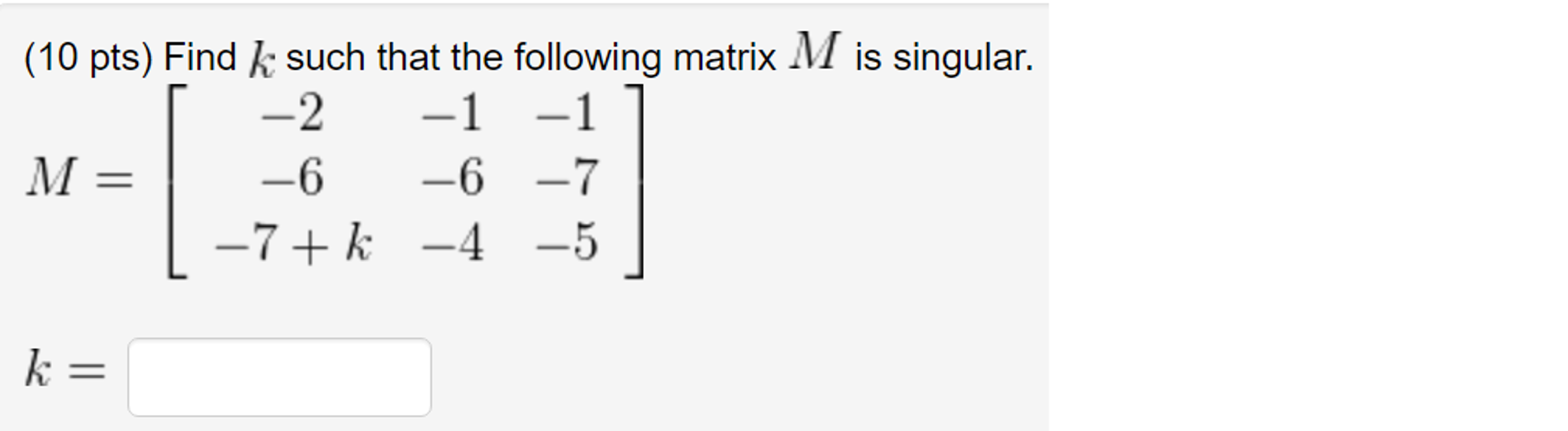 Solved Find k such that the following matrix M is singular. | Chegg.com