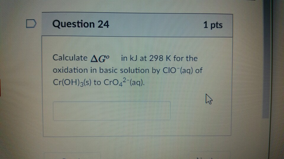 Solved D Question 24 1 pts Calculate ΔG° in kJ at 298 K for | Chegg.com