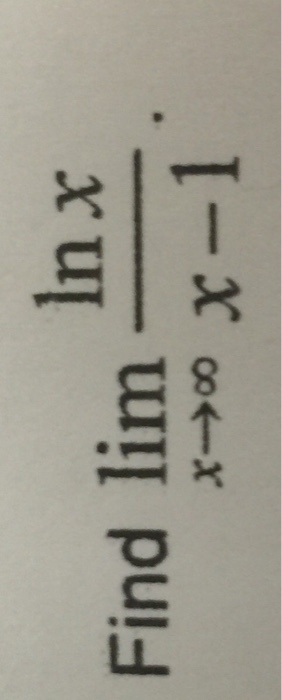 Solved Find lim x right arrow infinite In x/x -1 . | Chegg.com