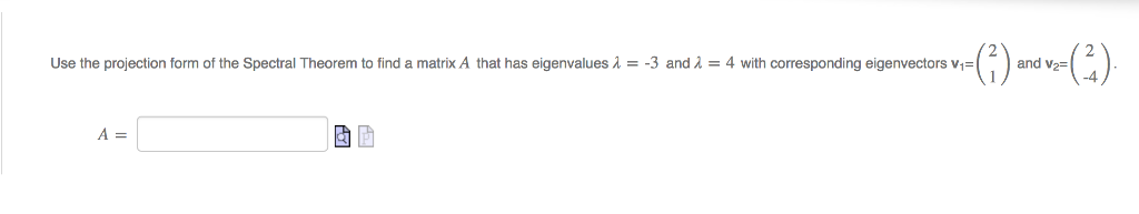 Solved Use the projection form of the Spectral Theorem to | Chegg.com