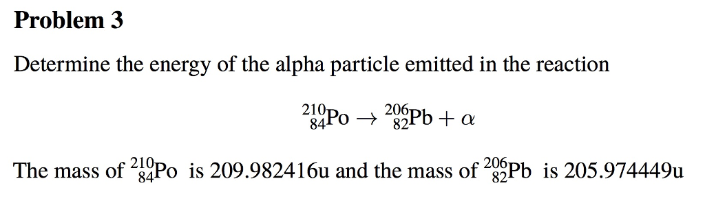 Solved Problem 3 Determine the energy of the alpha particle | Chegg.com