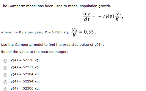 Solved The Gompertz model has been used to model population | Chegg.com