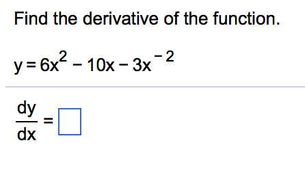 Solved Find the derivative of the function. y = 6x^2 - 10x | Chegg.com