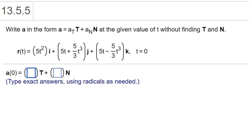 Solved Write a in the form a = a_TT + a_NN at the given | Chegg.com