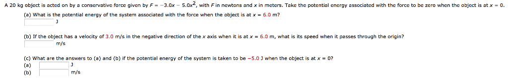 Solved A 20 kg object is acted on by a conservative force | Chegg.com