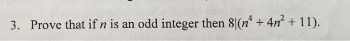 Solved Prove that if n is an odd integer then 8|(n^4 + 4n2 + | Chegg.com