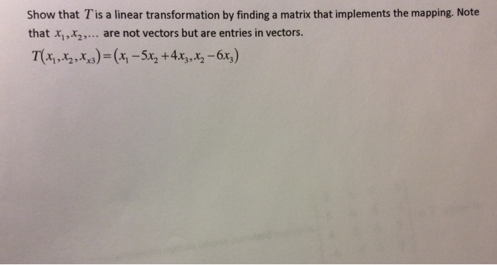Solved Show that T is a linear transformation by finding a | Chegg.com