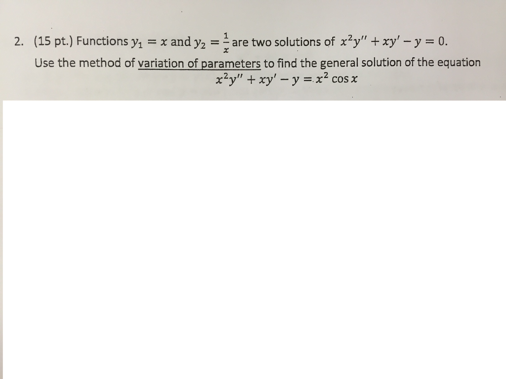 Solved Use The Method Of Variation Of Parameters To Find The