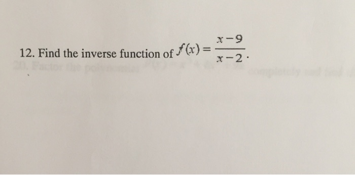 Solved Find the inverse function of f(x) = x-9/x-2 | Chegg.com