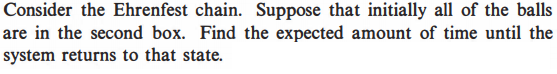 Solved Consider the Ehrenfest chain. Suppose that initially | Chegg.com