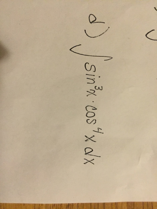 Solved integral sin^3 x middot cos^4 x dx | Chegg.com