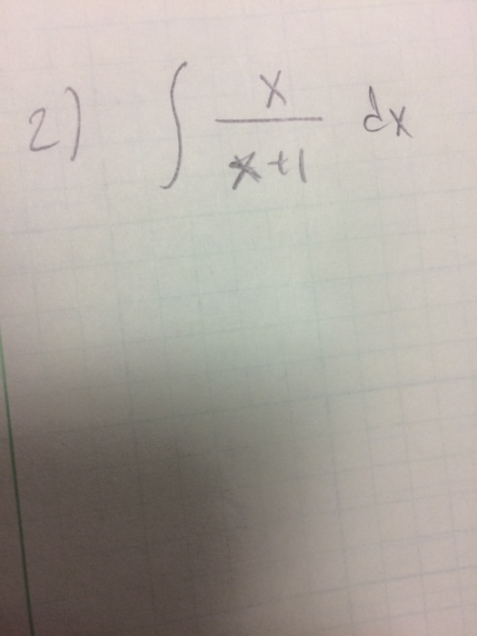 Solved Integral x/x + 1 dx | Chegg.com