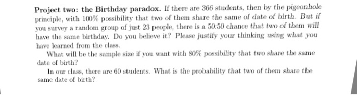 Solved Project two: the Birthday paradox. If there are 366 | Chegg.com