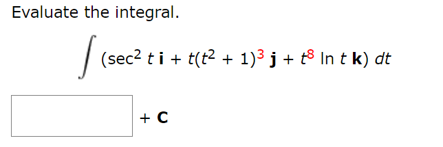 Solved Evaluate the integral. (sec2 ti t(t2 1)3 j t8 In t k) | Chegg.com