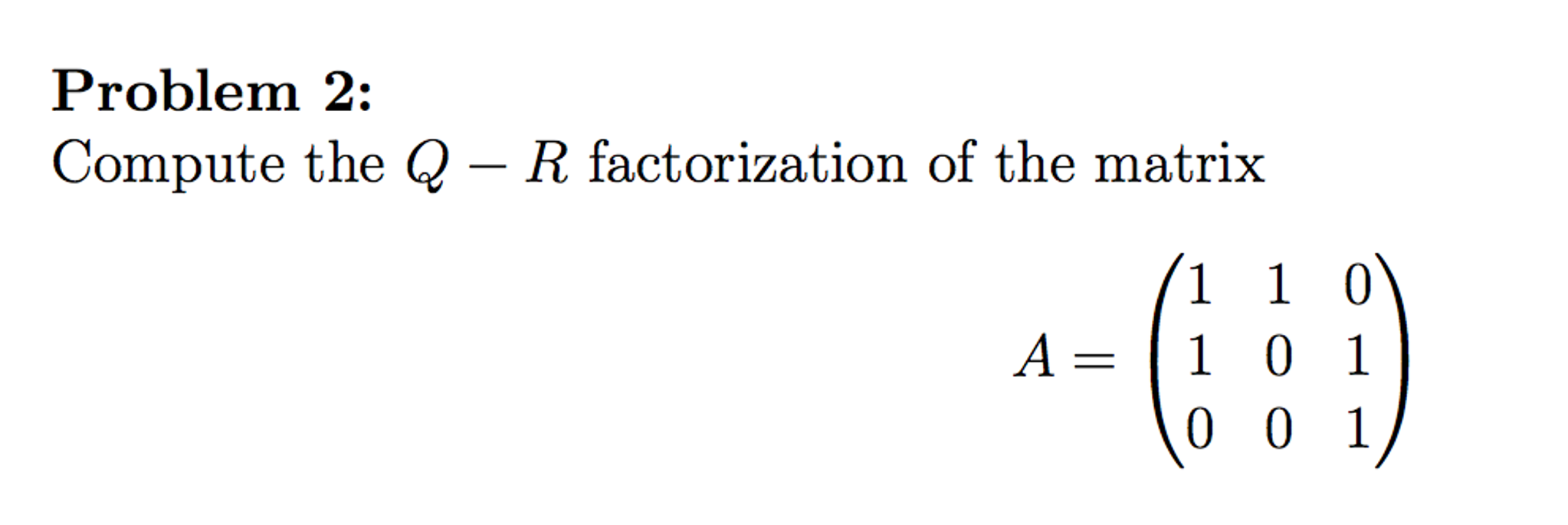 Solved Compute the Q - R factorization of the matrix A= (1 | Chegg.com