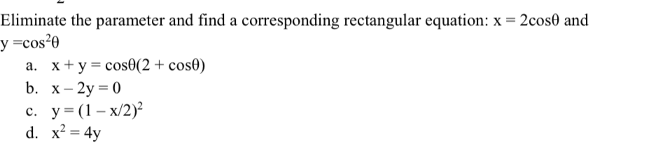 Solved Eliminate The Parameter And Find A Corresponding
