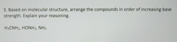Solved 3. Based on molecular structure, arrange the | Chegg.com
