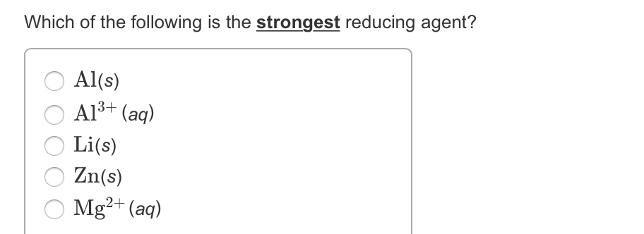 Solved Which of the following is the strongest reducing | Chegg.com