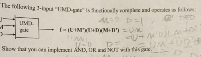 Solved following 3-input "UMD-gate" is functionally complete | Chegg.com