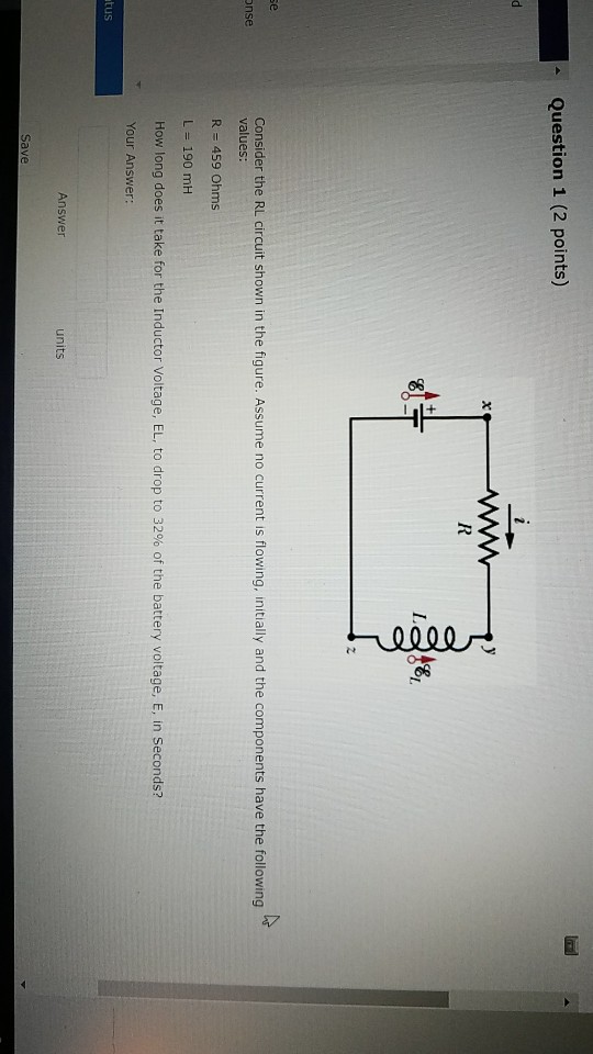 Solved +Question 1 (2 points) Consider the RL circuit shown | Chegg.com