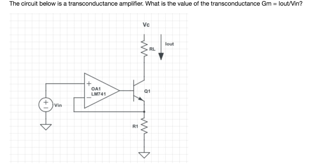 Solved The circuit below is a transconductance amplifier. | Chegg.com