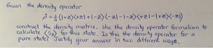 Solved Given the density operator =1/2 (1+z>
