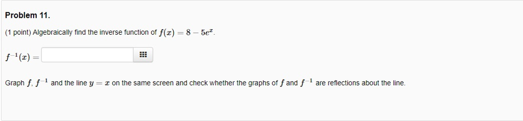 Solved Problem 11 (1 point) Algebraically find the inverse | Chegg.com