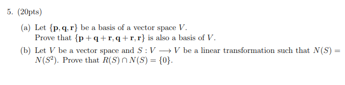 Solved 5. (20pts) (a) Let p, q. r] be a basis of a vector | Chegg.com