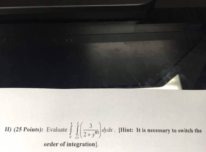 Solved Evaluate integrate limit 0 to 4 integrate limit root | Chegg.com