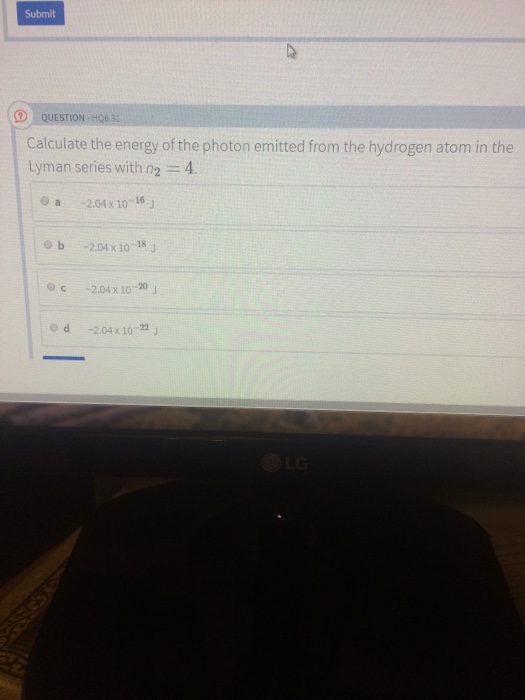 Solved: Submit QUESTION Calculate The Energy Of The Photon... | Chegg.com