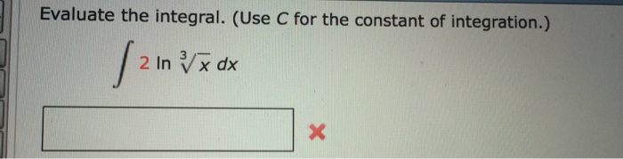 Solved Evaluate the integral. (Use C for the constant of | Chegg.com
