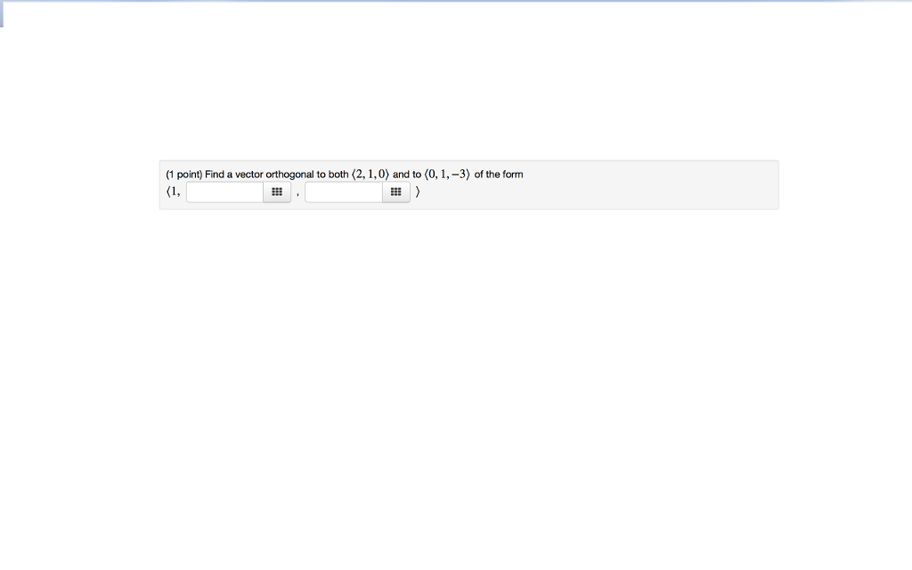 Solved (1 point) Find a vector orthogonal to both (2,1,0) | Chegg.com