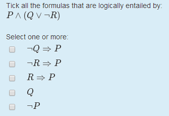 Solved Tick all the formulas that are logically entailed by | Chegg.com