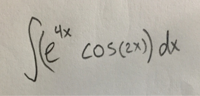 Solved Integral (e^4x cos(2x))dx | Chegg.com