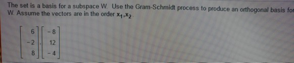 Solved The set is a basis for a subspace W. Use the | Chegg.com
