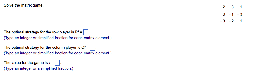 Solved Solve the matrix game. -3-2 The optimal strategy for | Chegg.com