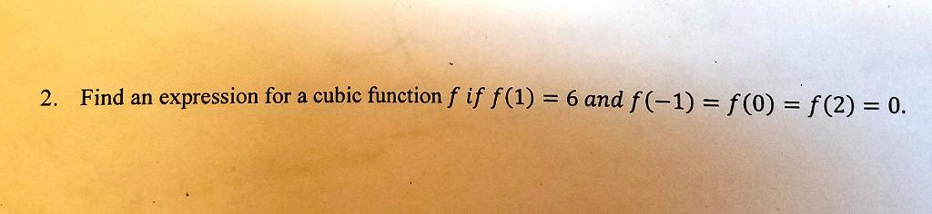 Solved Find an expression for a cubic function f if f(1) = 6 | Chegg.com