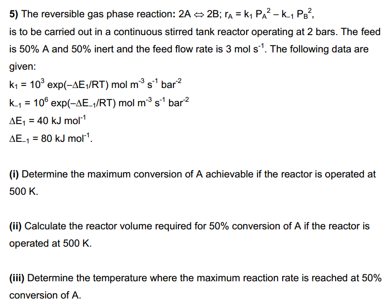 Solved 5) The reversible gas phase reaction: 2Ace 2B, r = k1 | Chegg.com